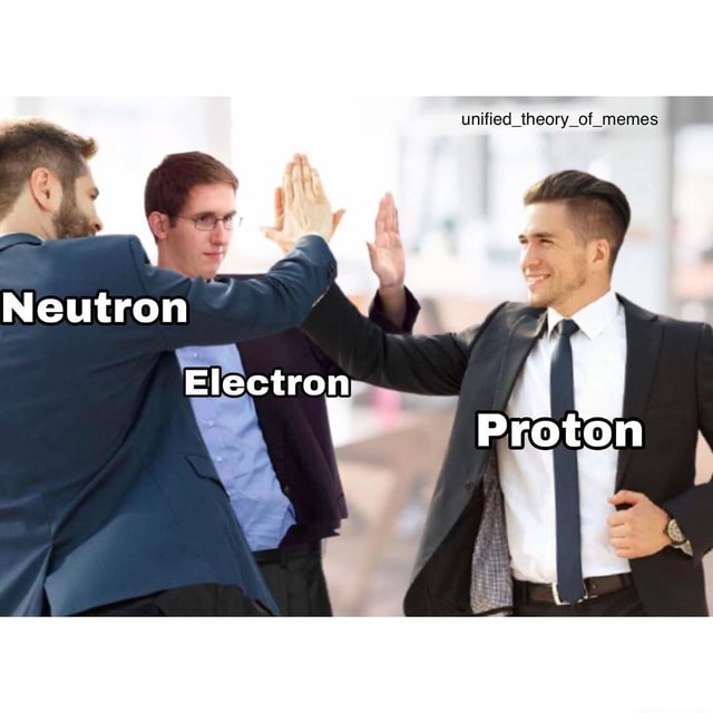 Unified_theory_of_memes Neutron Electron - America’s best pics and videos