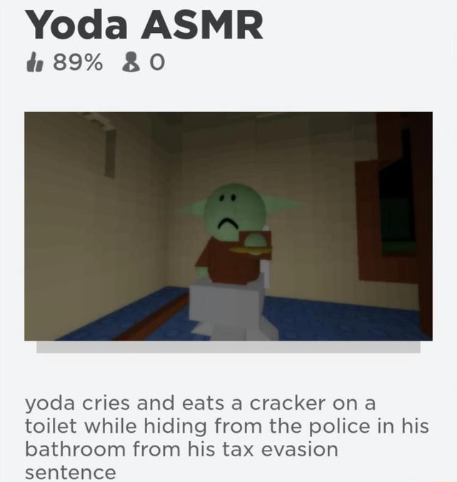 Yoda ASMR &89% &BO yoda cries and eats a cracker ona toilet while ...