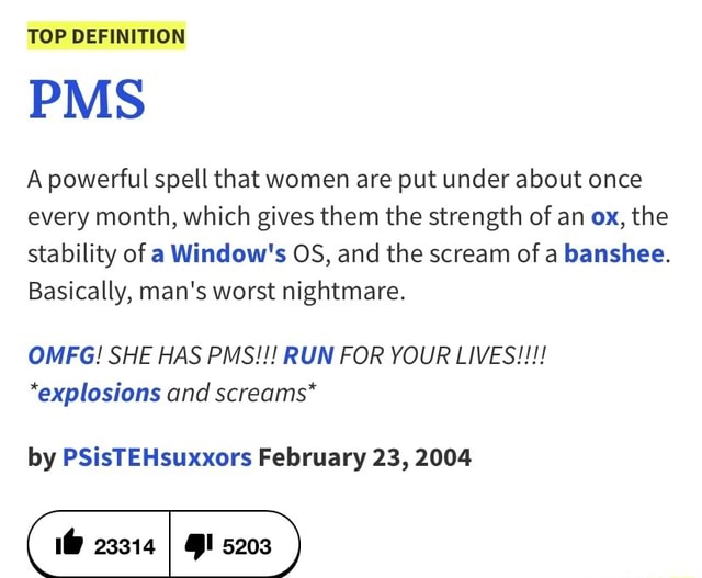 ToP DEFINITION PMS A powerful spell that women are put under about once ...