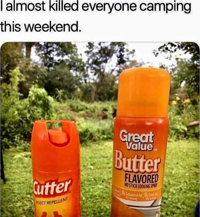 Aimost killed everyone camping this - iFunny