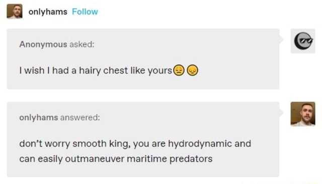 Onlyhams Follow Anonymous asked: @ I wish I had a hairy chest like ...