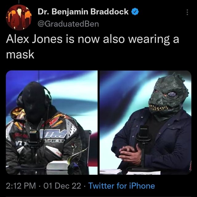 Dr. Benjamin Braddock @ @GraduatedBen Alex Jones is now also wearing a ...