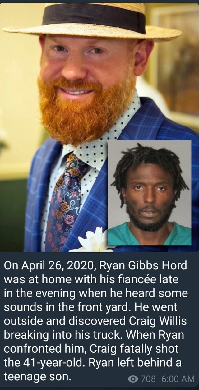 On April 26, 2020, Ryan Gibbs Hord was at home with his fiance late in ...