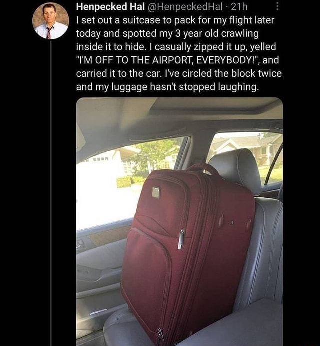 Henpecked Hal @HenpeckedHal set out a suitcase to pack for my flight ...