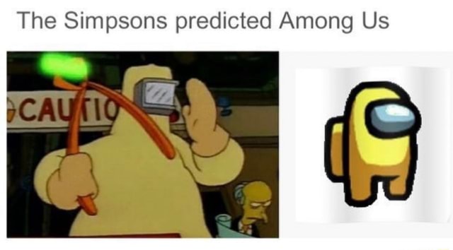 The Simpsons predicted Among Us er - iFunny