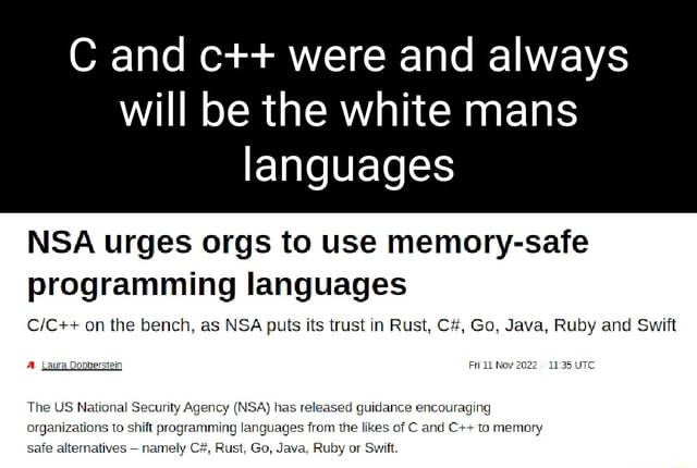 C and c++ were and always will be the white mans languages NSA urges ...