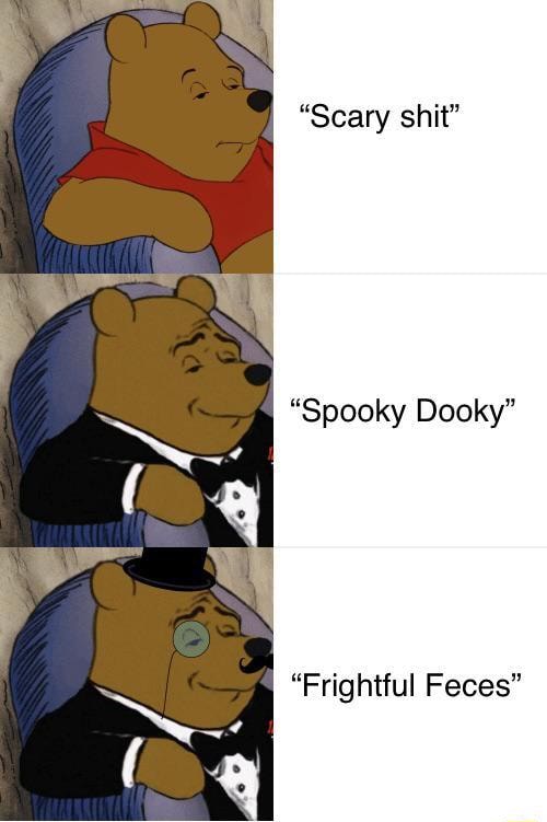 "Scary shit" "Spooky Dooky" "Frightful Feces" - iFunny