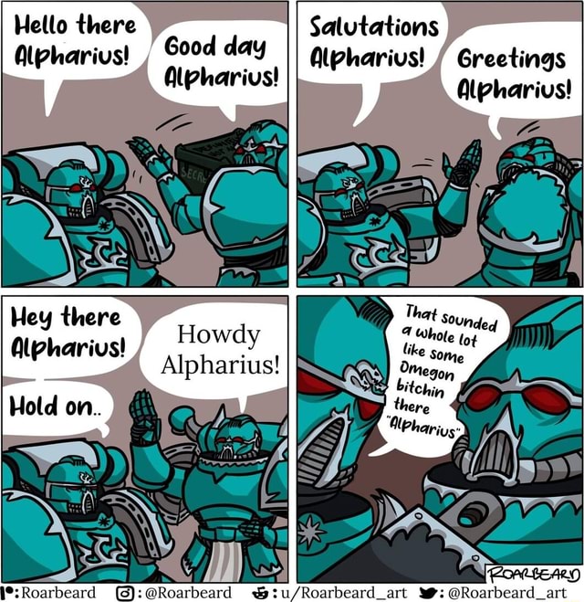 Hello there Salutations Alpharivs! Good day II Alpharius! / Greetings ...