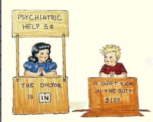 I PSYCHIATRIC HELP THE I IN +HE BUTT Ie [1] - iFunny