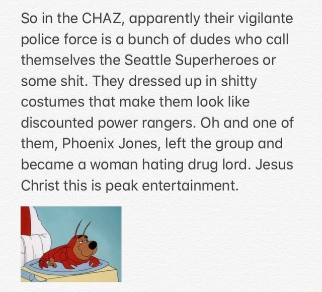 So in the CHAZ, apparently their vigilante police force is a bunch of ...