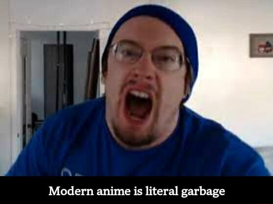 Modern anime is literal garbage - Modern anime is literal garbage - iFunny