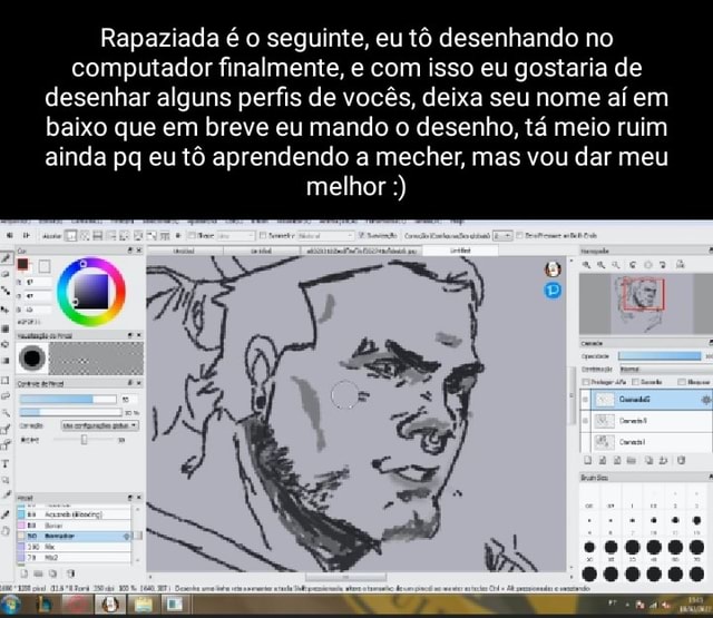 Rapaziada é o seguinte, eu tô desenhando no computador finalmente, e com isso eu gostaria de ...