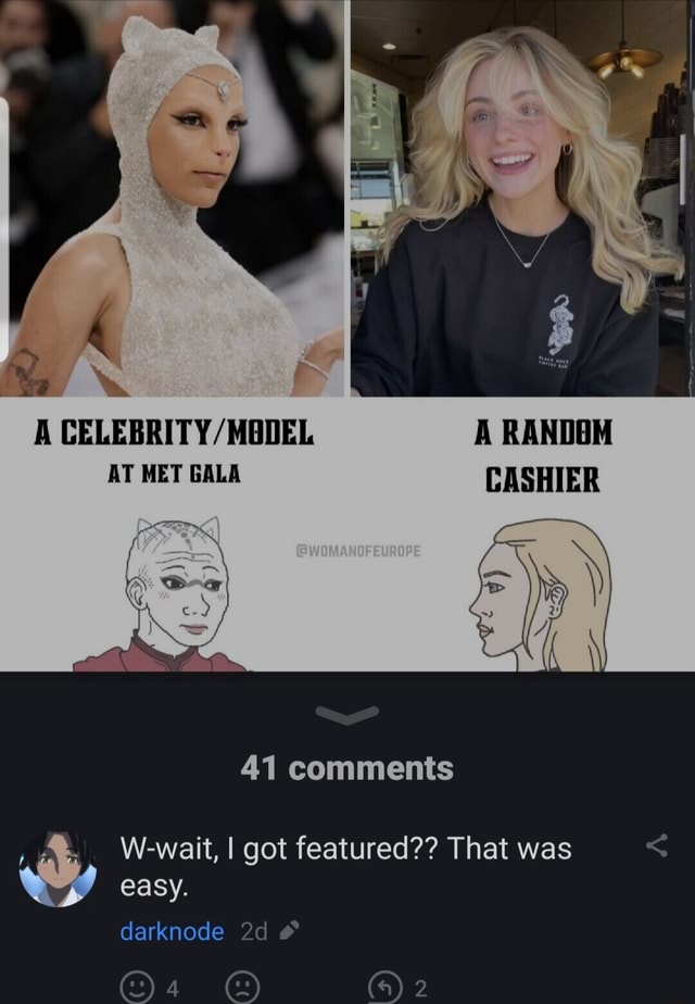 A A RANDOM AT MET GALA CASHIER 41 comments W-wait, I got featured ...