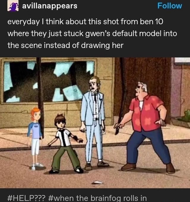 Avillanappears Follow everyday I think about this shot from ben 10 ...