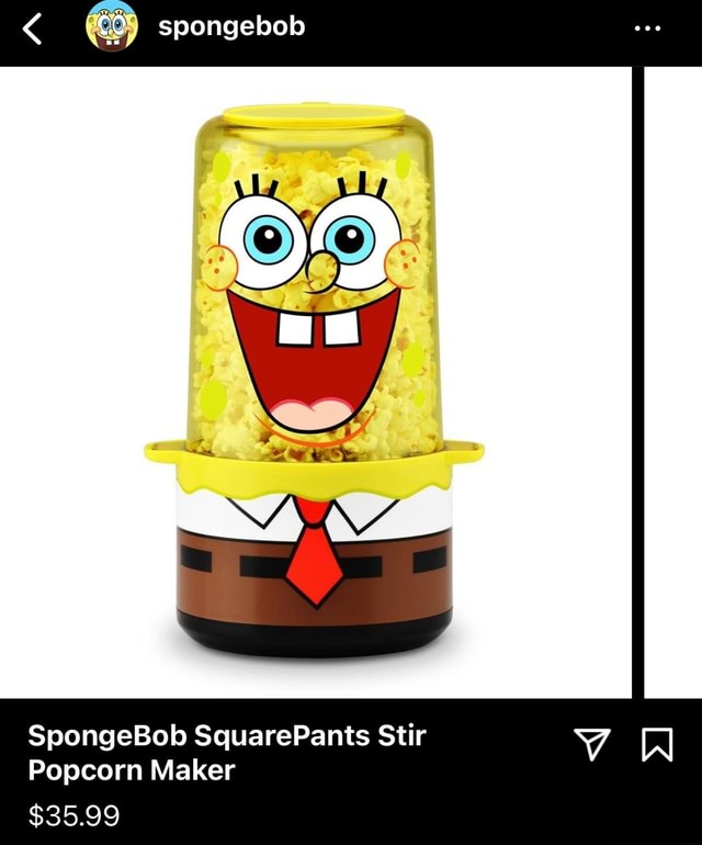 Spongebob SpongeBob SquarePants Stir Popcorn Maker $35.99 - iFunny