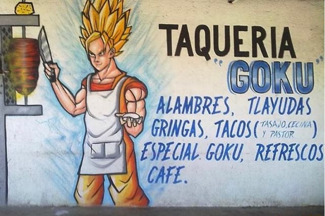 "TAQUERIA ALAMBRES, TIANUDAS GRINGAS, TACO) GOKU. REFRESCOS - iFunny