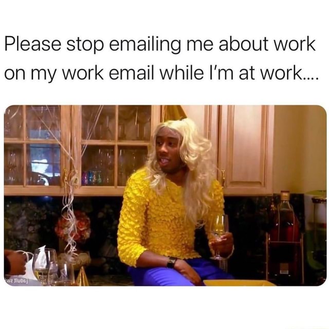 Please stop emailing me about work on my work email while I'm at work ...