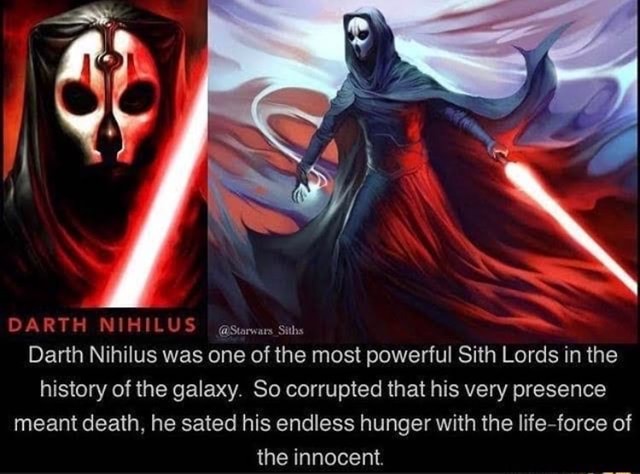 DARTH NIHILUS Darth Nihilus was one of the most powerful Sith Lords in ...