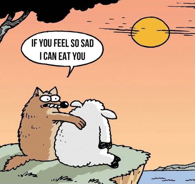 IF YOU FEEL SO SAD CAN EAT YOU - iFunny