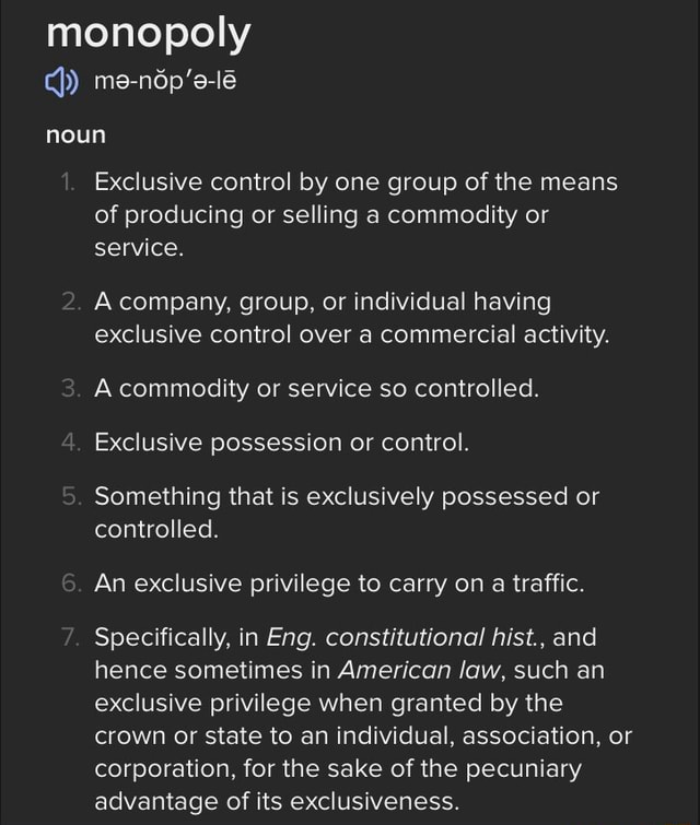 Monopoly ma-ndp's-l noun Exclusive control by one group of the means of ...
