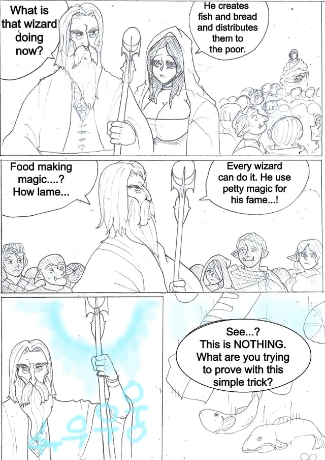 He creates T I I What is fish and bread that wizard and distributes ...