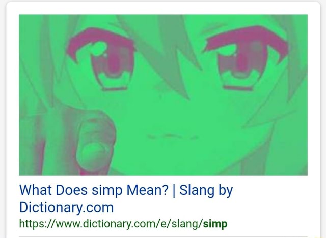 What Does simp Mean? I Slang by Dictionary.com https://www.dictionary ...