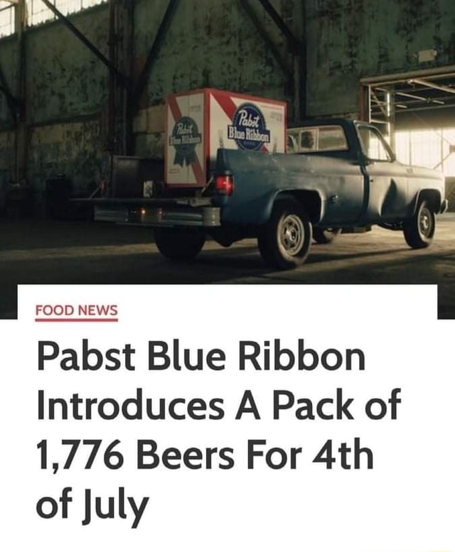FOOD NEWS Pabst Blue Ribbon Introduces A Pack of 1,776 Beers For of ...