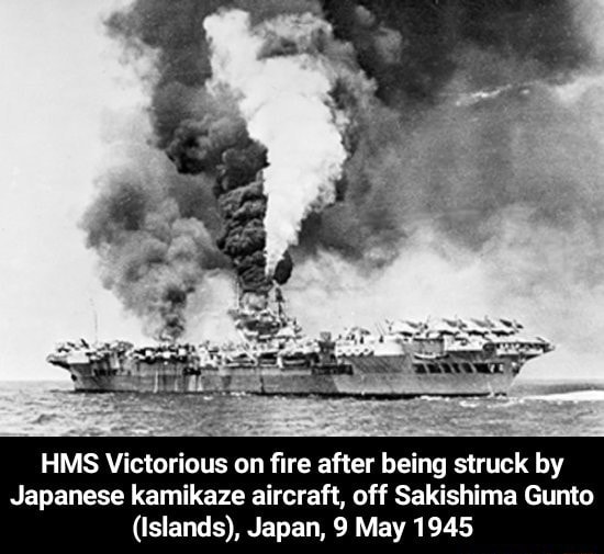 HMS Victorious on fire after being struck by Japanese kamikaze aircraft ...