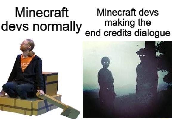 Minecraft Minecraft devs making the devs normally end credits dialogue ...