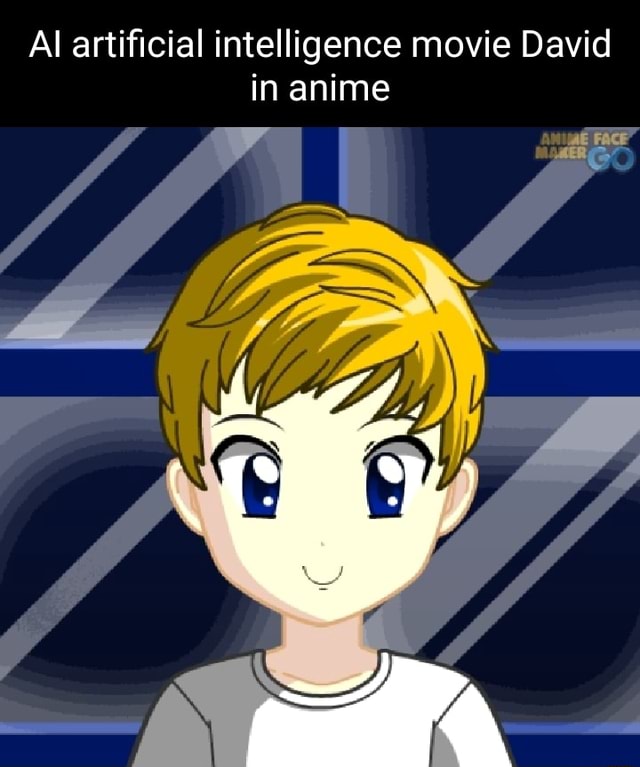 Al artificial intelligence movie David in anime FACE - iFunny