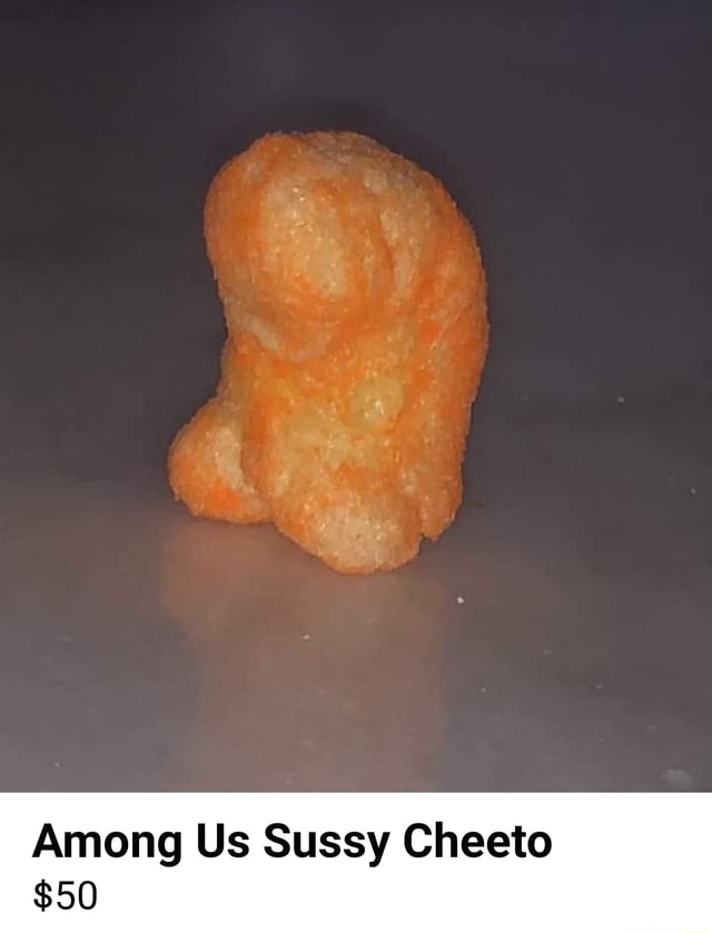 Among Us Sussy Cheeto $50 - iFunny