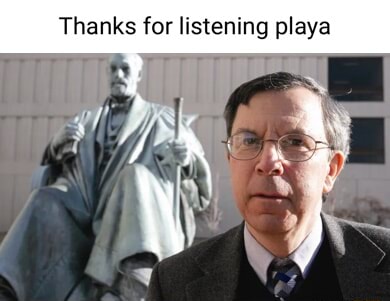 Thanks for listening playa - iFunny