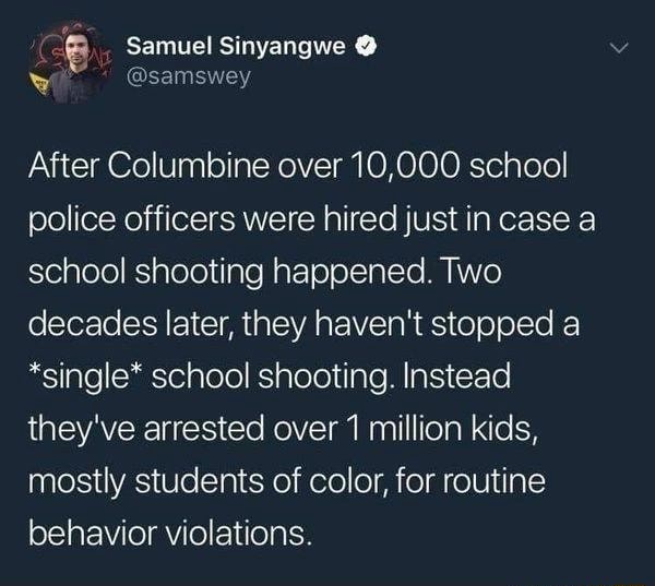 Samuel Sinyangwe After Columbine over 10,000 school police officers ...