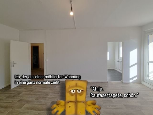 Wader stsei-e be "Ah ja Raufasertapete, schon." - Keke