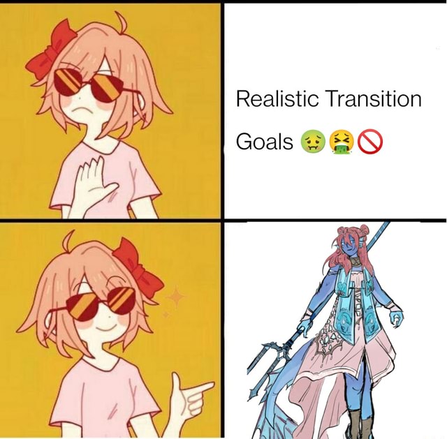 Eggirl--------- - Realistic Transition Goals - iFunny