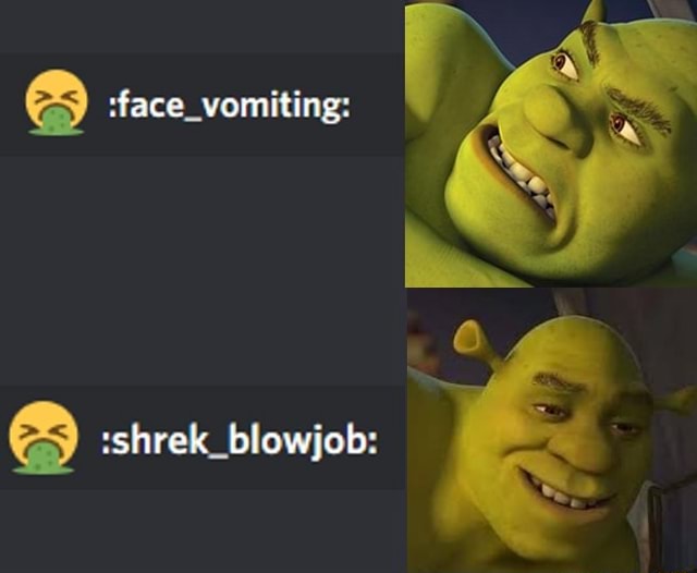 'face vomiting: 'shrek blowjob: - iFunny