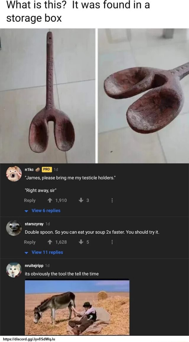 What is this? It was found ina storage box "James, please bring me my ...