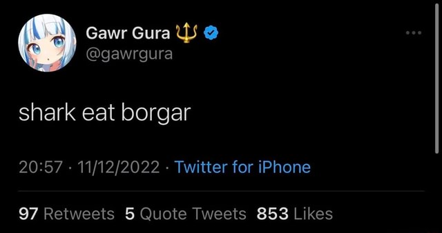 Gawr Gura US @ / @gawrgura shark eat borgar - - Twitter for iPhone - iFunny