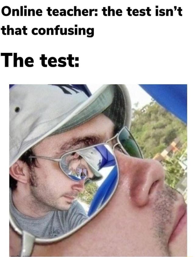 Online teacher: the test isn't that confusing The test: Ry - iFunny