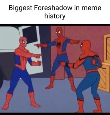 Biggest Foreshadow in meme history - iFunny