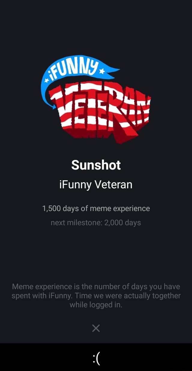 Ad Sunshot iFunny Veteran 1,500 days of meme experience next milestone ...