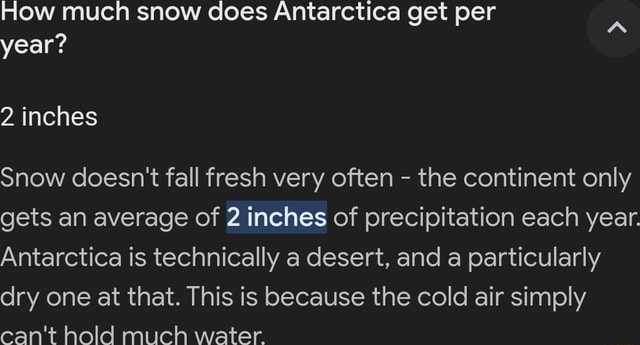 How much snow does Antarctica get per year? 2 inches Snow doesn't fall ...
