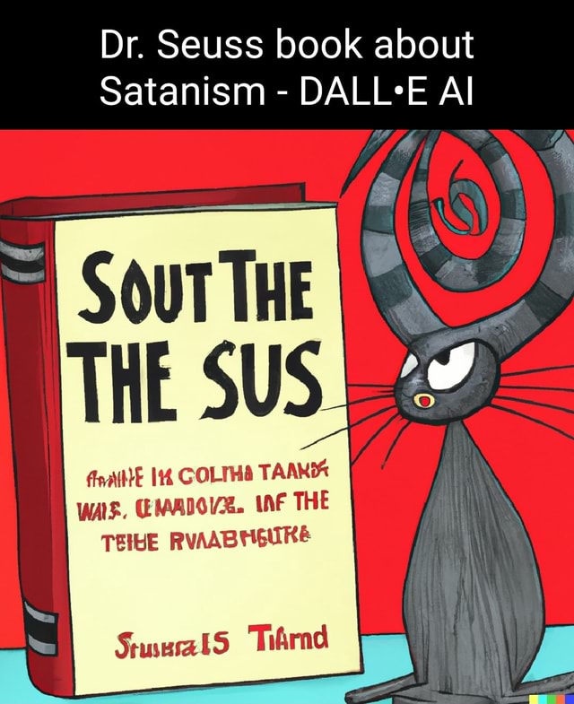 Dr. Seuss book about Satanism - DALL*E Al SOUT THE THE SUS GOLTHA ...