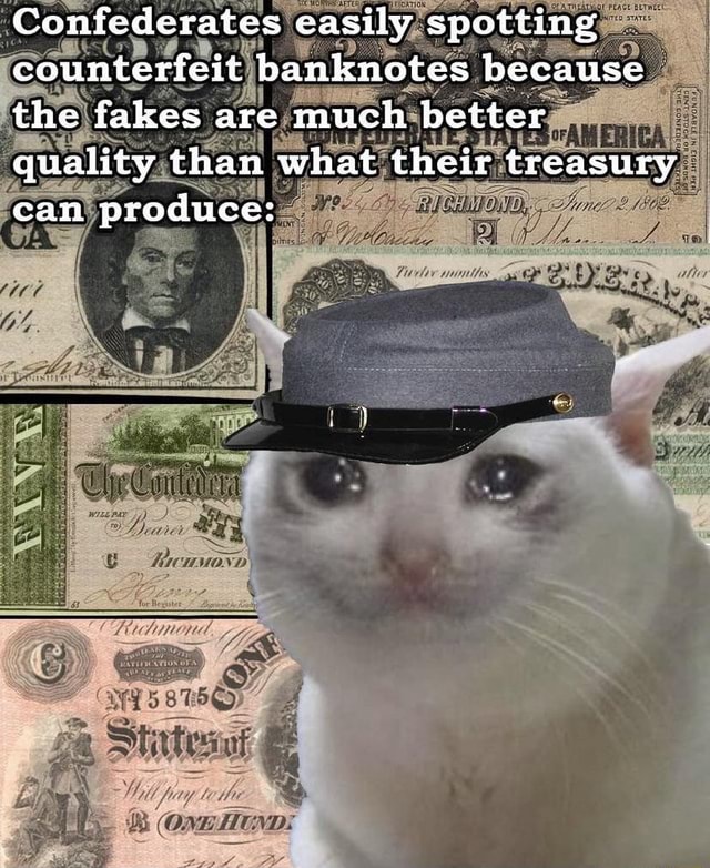 Confederates easily spotting counterfeit banknotes because the fakes ...