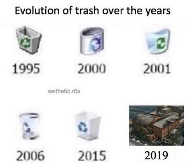 Evolution of trash over the years 1995 2000 2001 2006 2015 2019 - iFunny
