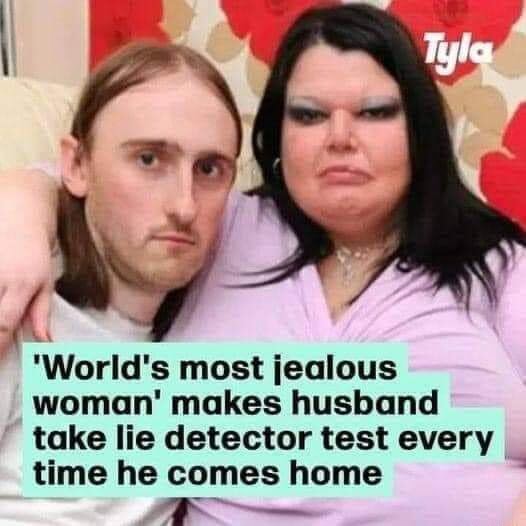 World's most jealous woman' makes husband take lie detector test every ...