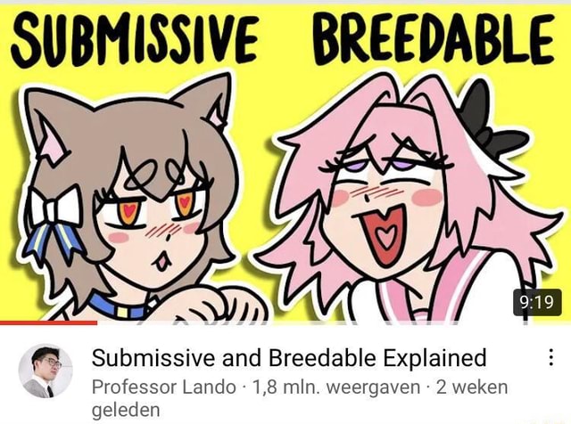 SUBMISSIVE BREEDABLE Submissive and Breedable Explained Professor Lando ...