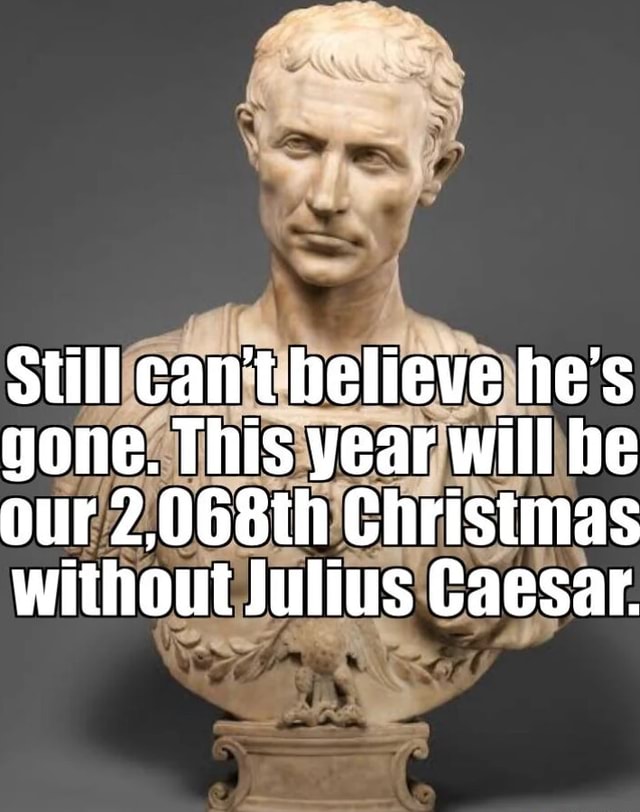 Still can't believe he's gone. This year will he our 2,068th Christmas ...