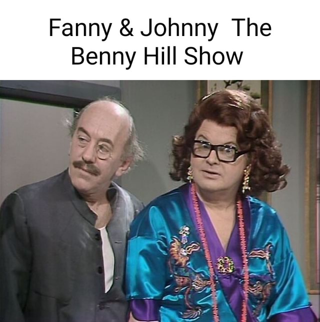 Fanny & Johnny The Benny Hill Show - America’s best pics and videos