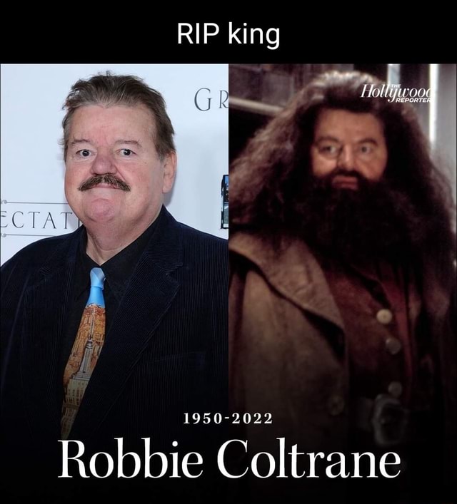 RIP king I 1950-2022 Robbie Coltrane - iFunny